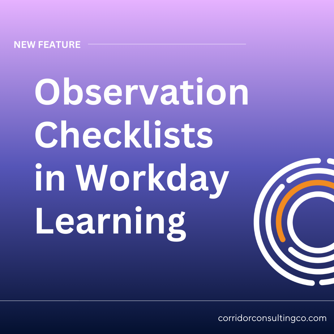 Observation Checklists Coming to Workday Learning – Corridor Consulting